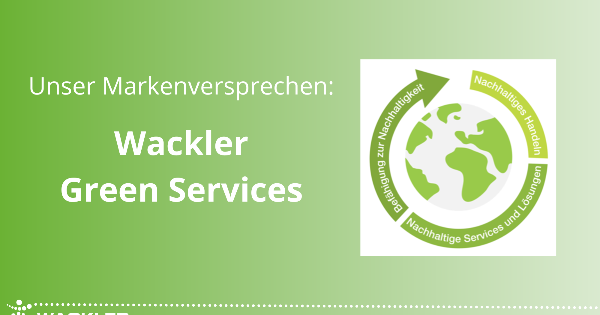 Wackler Green Services – unser Versprechen für Qualität und Nachhaltigkeit